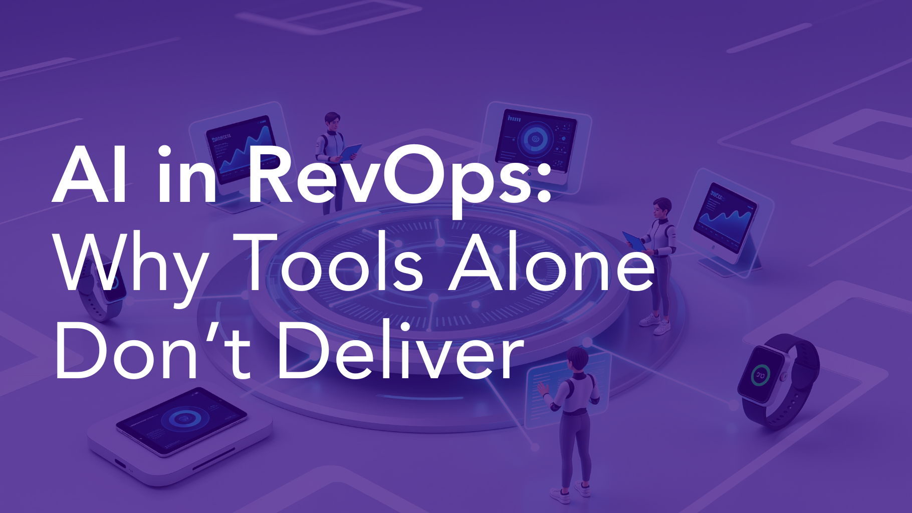 AI in RevOps: Why Tools Alone Don’t Deliver